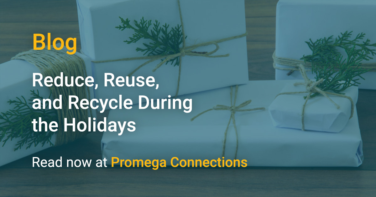 Reduce, Reuse, and Recycle During the Holidays - Promega Connections