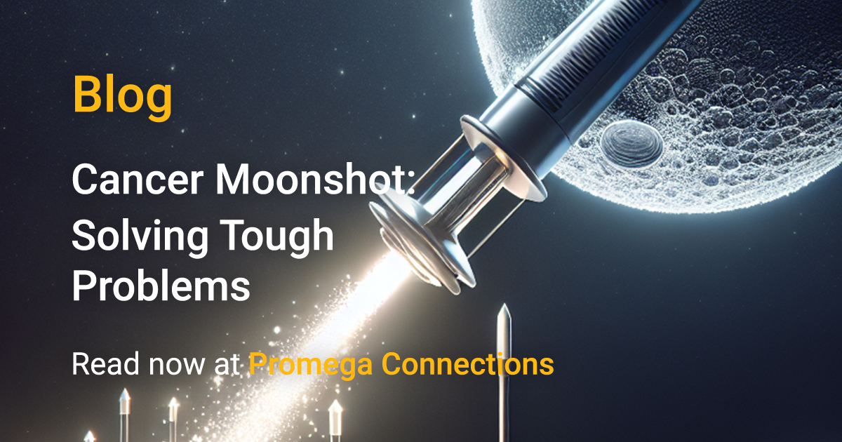 Cancer Moonshot: Solving Tough Problems - Promega Connections