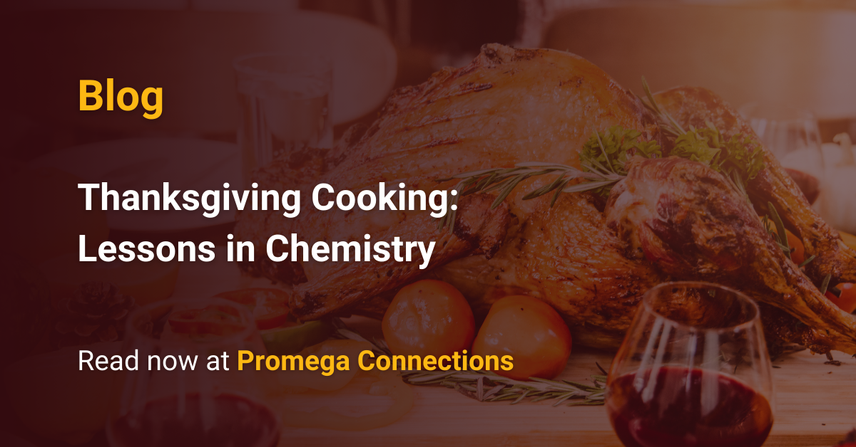 Thanksgiving Cooking: Lessons in Chemistry - Promega Connections