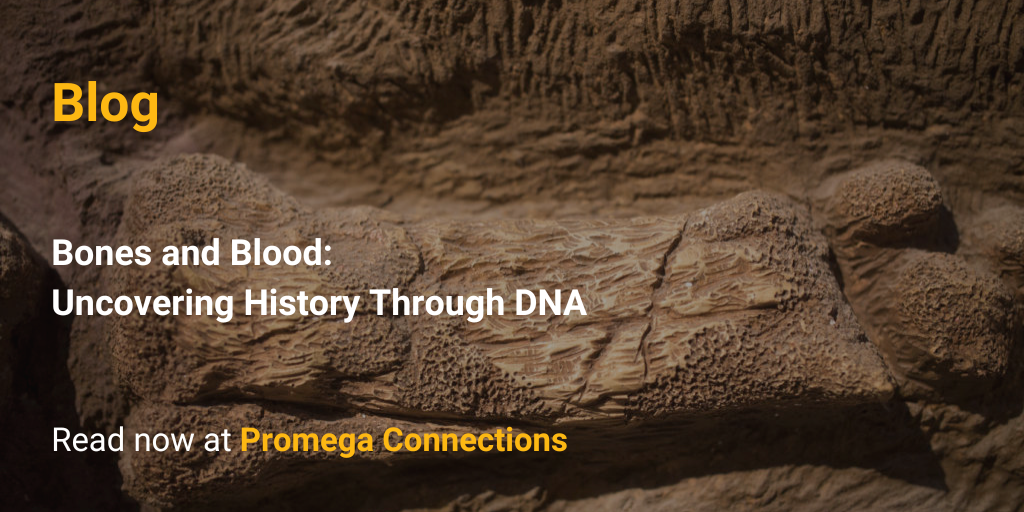 Bones and Blood: Uncovering History Through DNA - Promega Connections